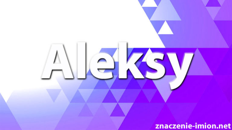 Aleksy - znaczenie imienia Aleksy