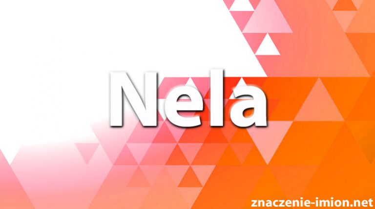 Nela | Znaczenie imienia Nela | znaczenie-imion.net