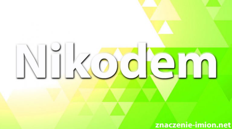 Nikodem - znaczenie imienia Nikodem - Znaczenie Imion