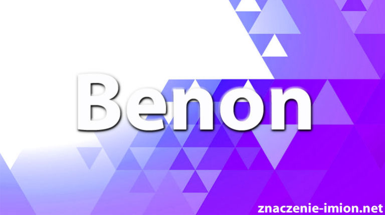Benon - znaczenie imienia Benon