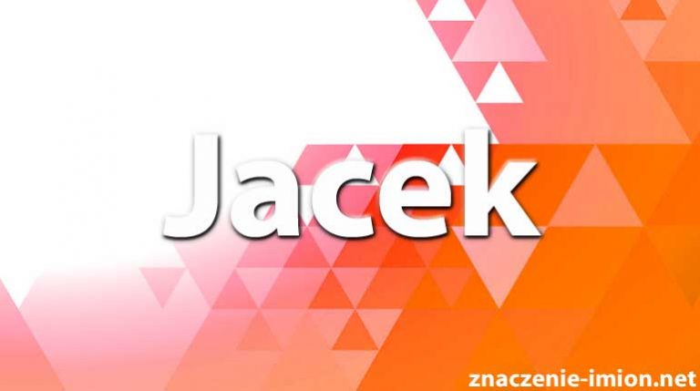 Jacek - znaczenie imienia Jacek