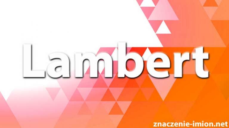 Lambert - znaczenie imienia Lambert