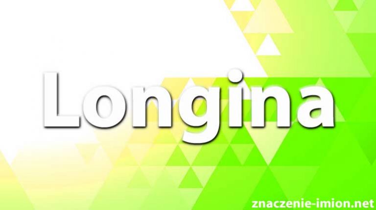 Longina - znaczenie imienia Longina