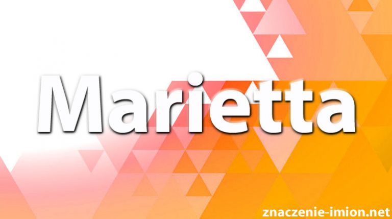Marietta - znaczenie imienia Marietta