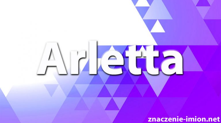 Arletta - znaczenie imienia Arletta - Znaczenie Imion